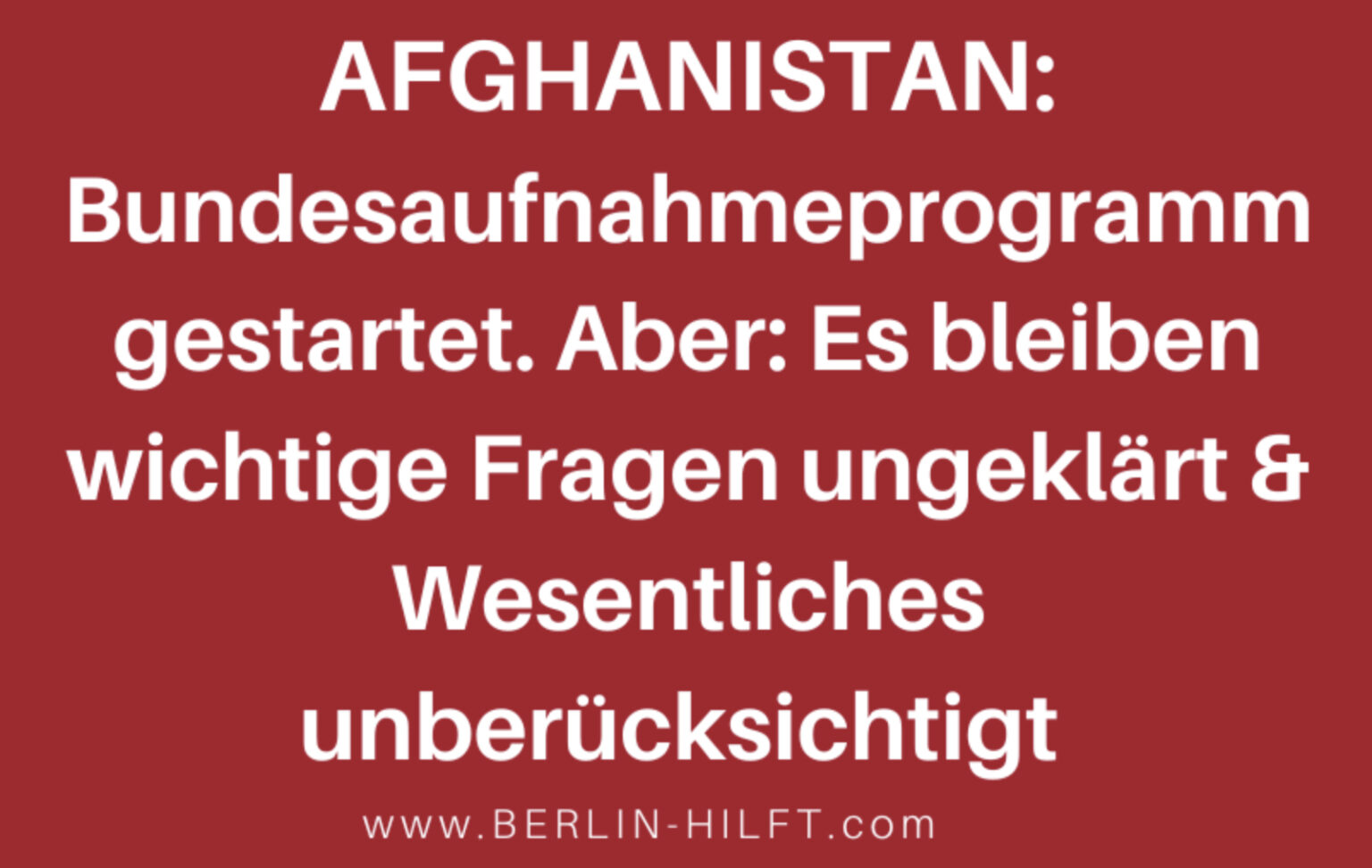Afghanistan: Bundesaufnahmeprogramm geht an den Start, aber es bleiben viele Fragen & Kritik ...