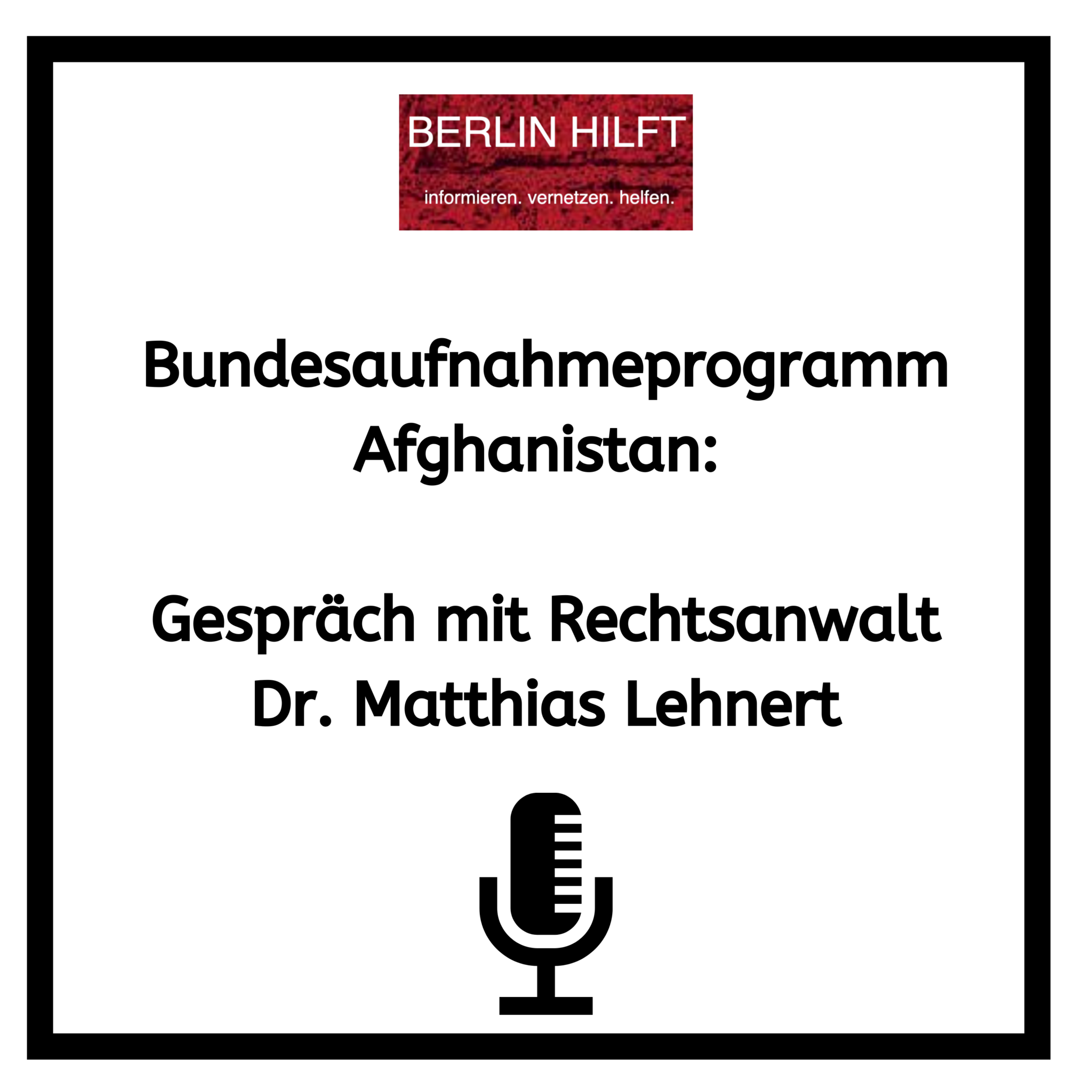 Afghanistan: Gespräch mit RA Dr. Matthias Lehnert zum Bundesaufnahmeprogramm - Berlin hilft!