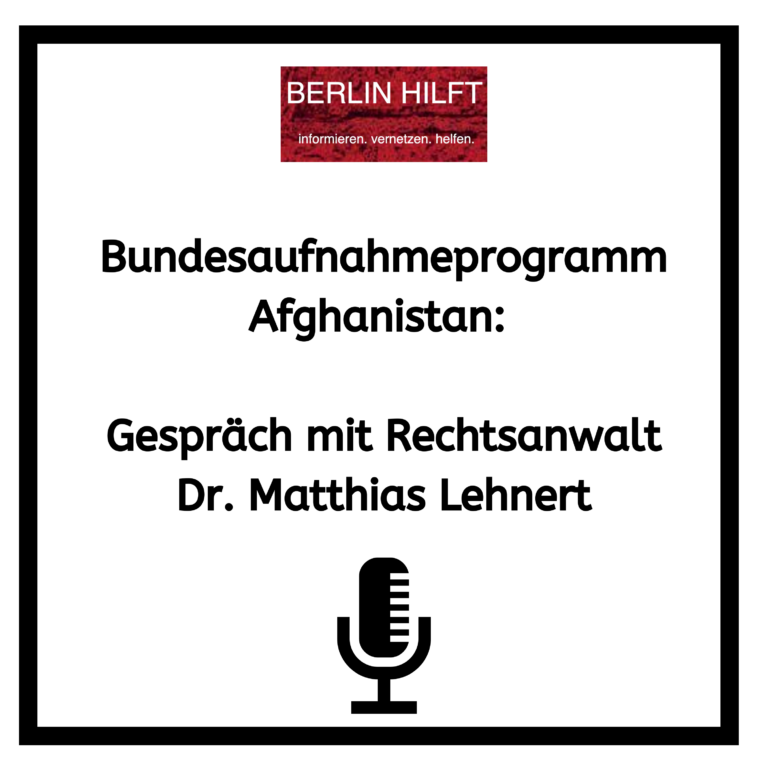 Afghanistan: Gespräch mit RA Dr. Matthias Lehnert zum Bundesaufnahmeprogramm - Berlin hilft!